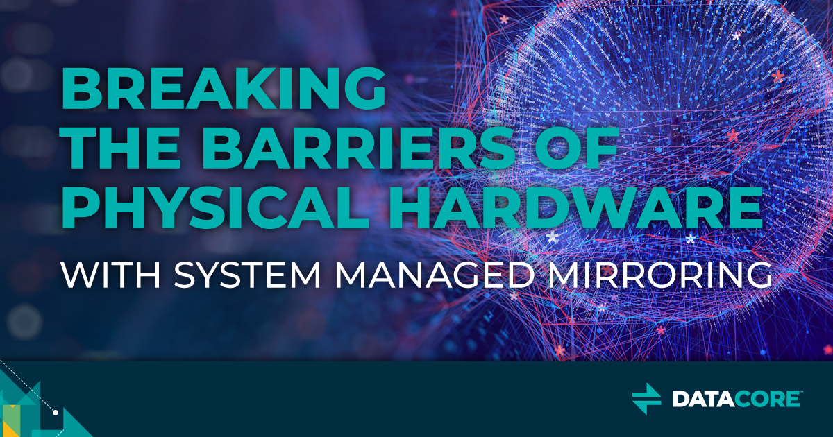Breaking Barriers of Physical Hardware with System Managed Mirroring