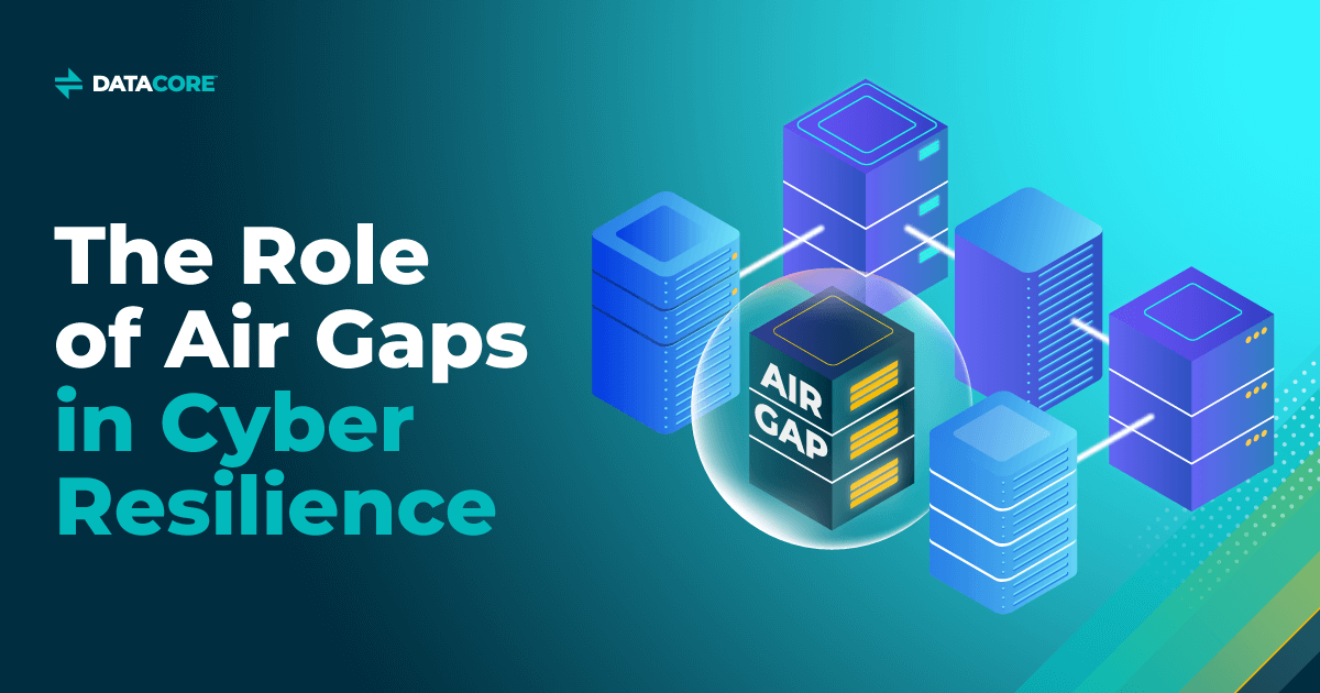 The Role of Air Gaps in Cyber Resilience | DataCore Software