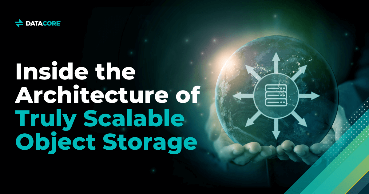 Inside The Architecture Of Truly Scalable Object Storage Datacore